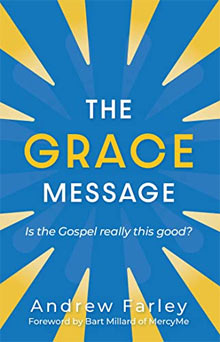 Jesusfreakhideout.com: Andrew Farley, "The Grace Message: Is the Gospel ...
